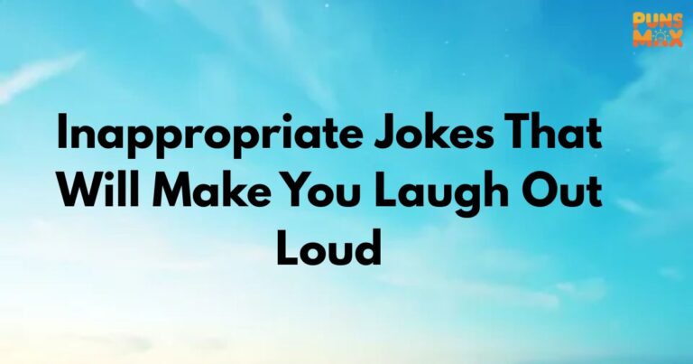 150+Inappropriate Jokes That Will Make You Laugh Out Loud - Puns Max